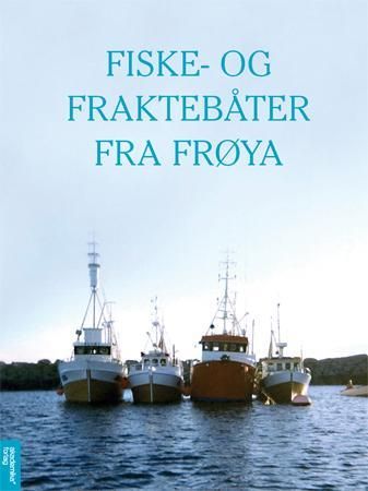 Fiske- og fraktebåter fra Frøya – Bø bok og papir
